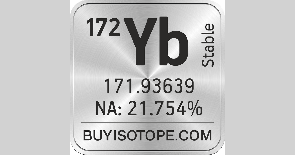 172Yb Isotope, Enriched 172Yb, 172Yb Metal Powder, 172Yb Oxide