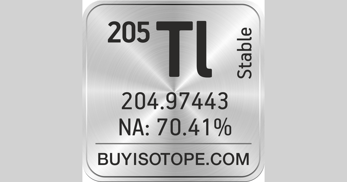 205Tl Isotope, Enriched 205Tl, 205Tl Metal, 205Tl Oxide, 205Tl Price