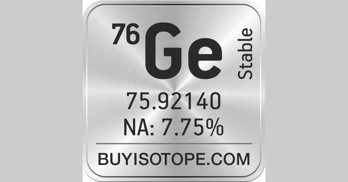 76Ge Isotope, Enriched 76Ge, 76Ge Metal, 76Ge Oxide, 76Ge Price