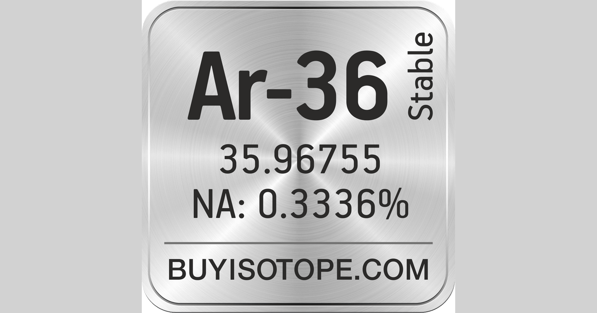 Ar-36 Isotope, Enriched Ar-36, Ar-36 Gas, Ar-36 Price