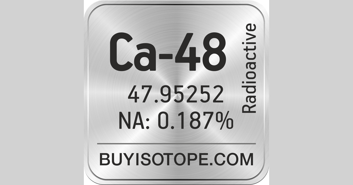 Ca-48 Isotope, Enriched Ca-48, Ca-48 Carbonate, Ca-48 Oxide