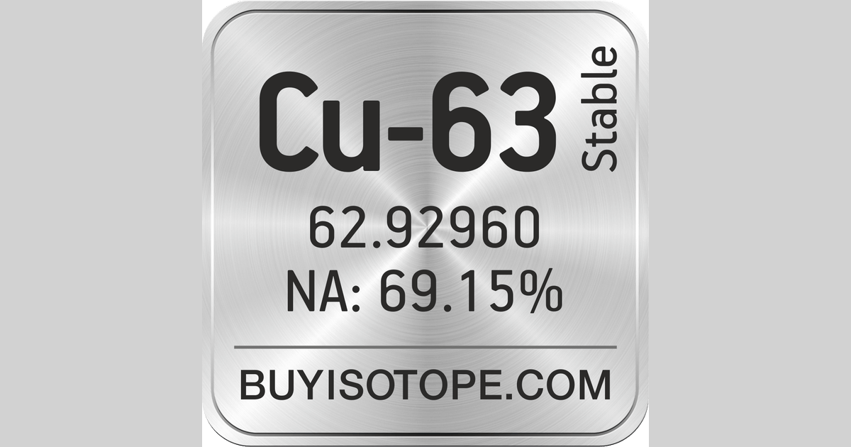 Cu-63 Isotope, Enriched Cu-63, Cu-63 Metal, Cu-63 Oxide, Cu-63 Price