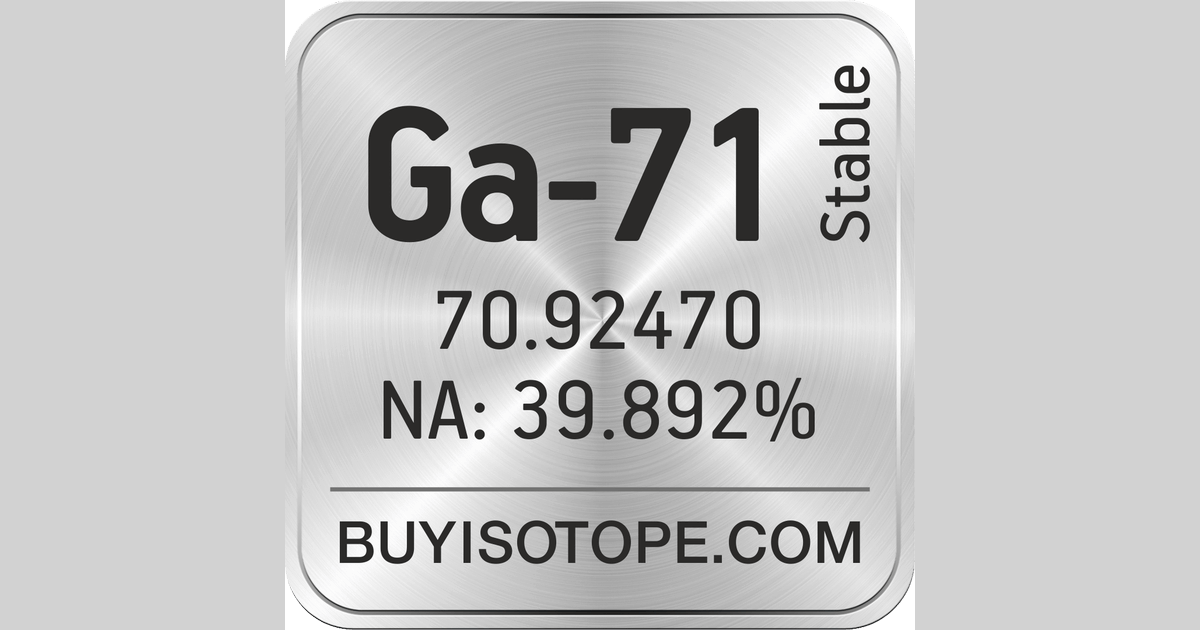 Ga-71 Isotope, Enriched Ga-71, Ga-71 Metal, Ga-71 Oxide, Ga-71 Price