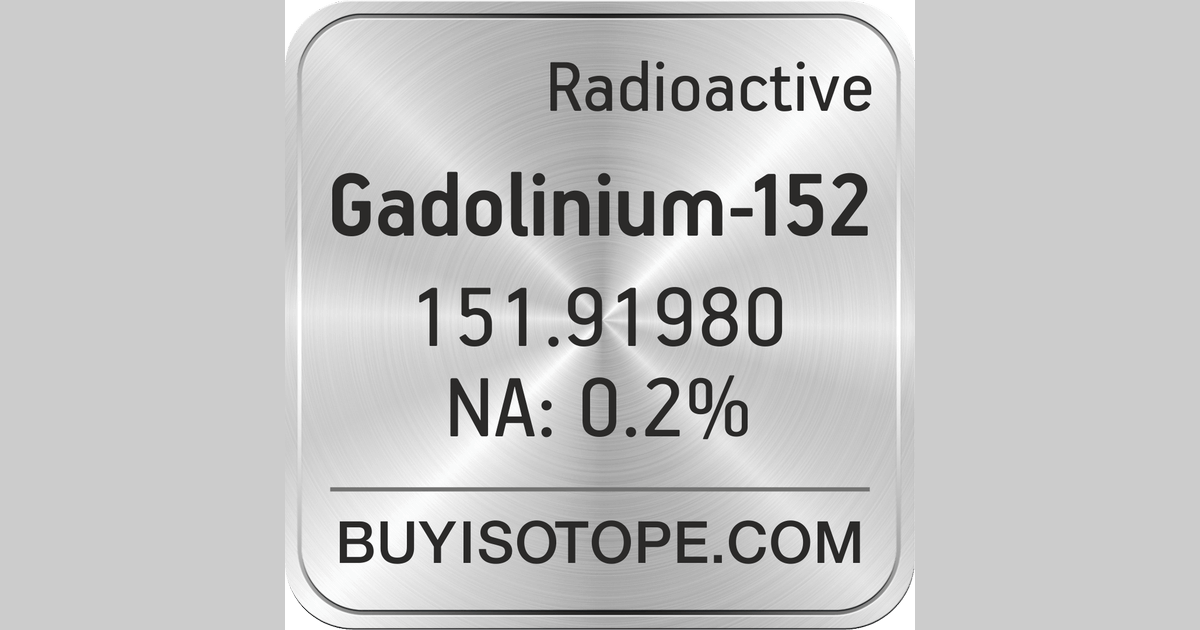 Gadolinium-152, Gadolinium-152 Isotope, Enriched Gadolinium-152