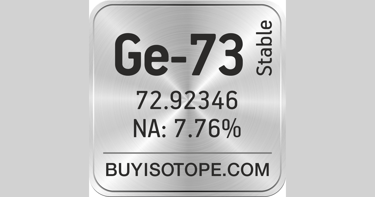 Ge-73 Isotope, Enriched Ge-73, Ge-73 Metal, Ge-73 Oxide, Ge-73 Price