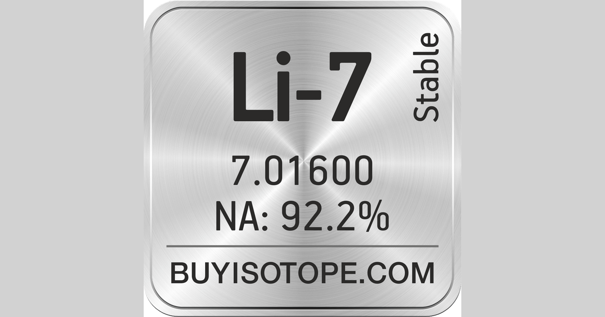 Li-7 Isotope, Enriched Li-7, Li-7 Metal, Li-7 Hydroxide, Li-7 Price