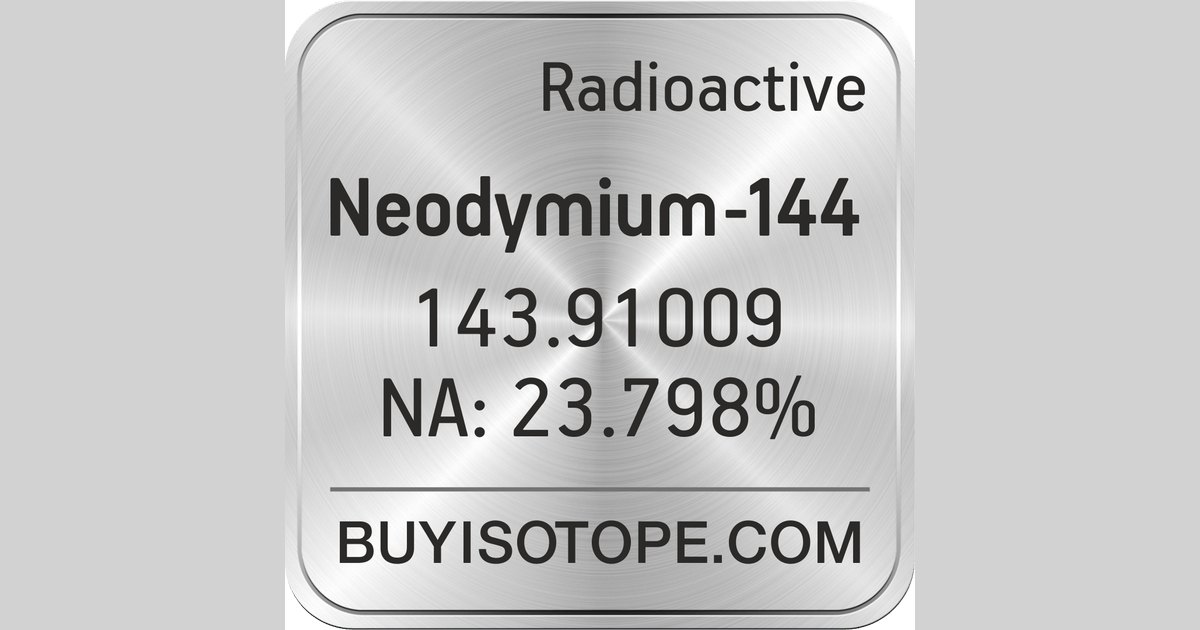 Neodymium-144, Neodymium-144 Isotope, Enriched Neodymium-144