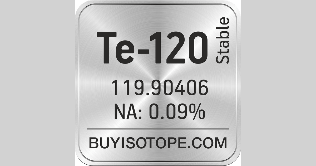 Te-120 Isotope, Enriched Te-120, Te-120 Metal Powder, Te-120 Oxide