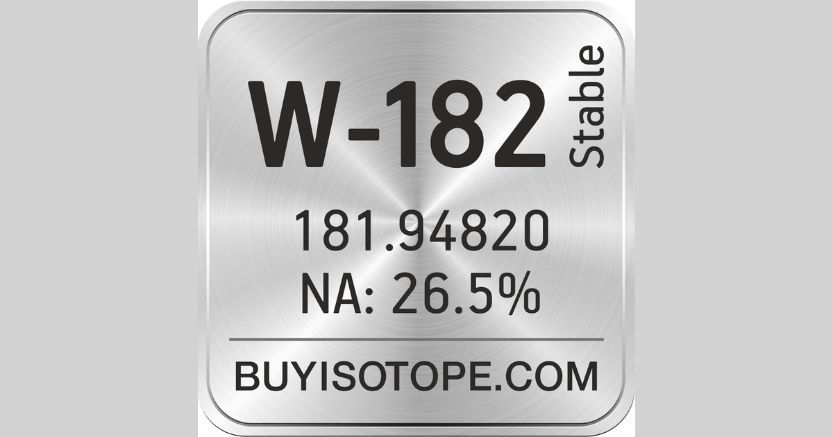 W-182 Isotope, Enriched W-182, W-182 Metal Powder, W-182 Oxide